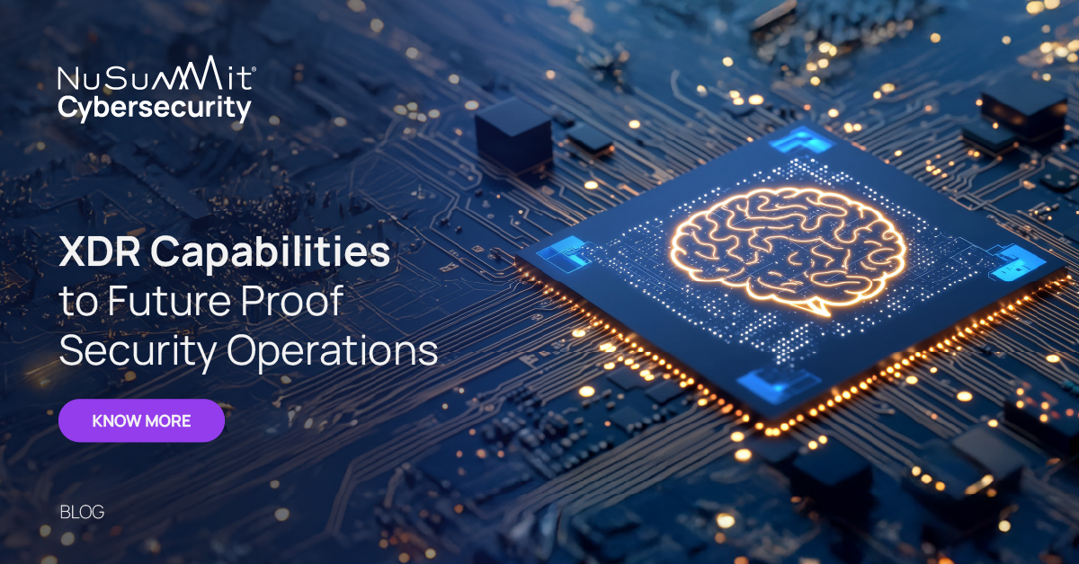 XDR Capabilities to Future Proof Security Operations - NuSummit Cybersecurity