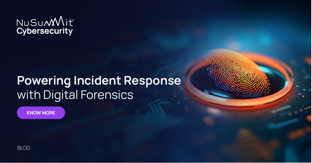 Powering incident response with digital forensics | NuSummit Cybersecurity