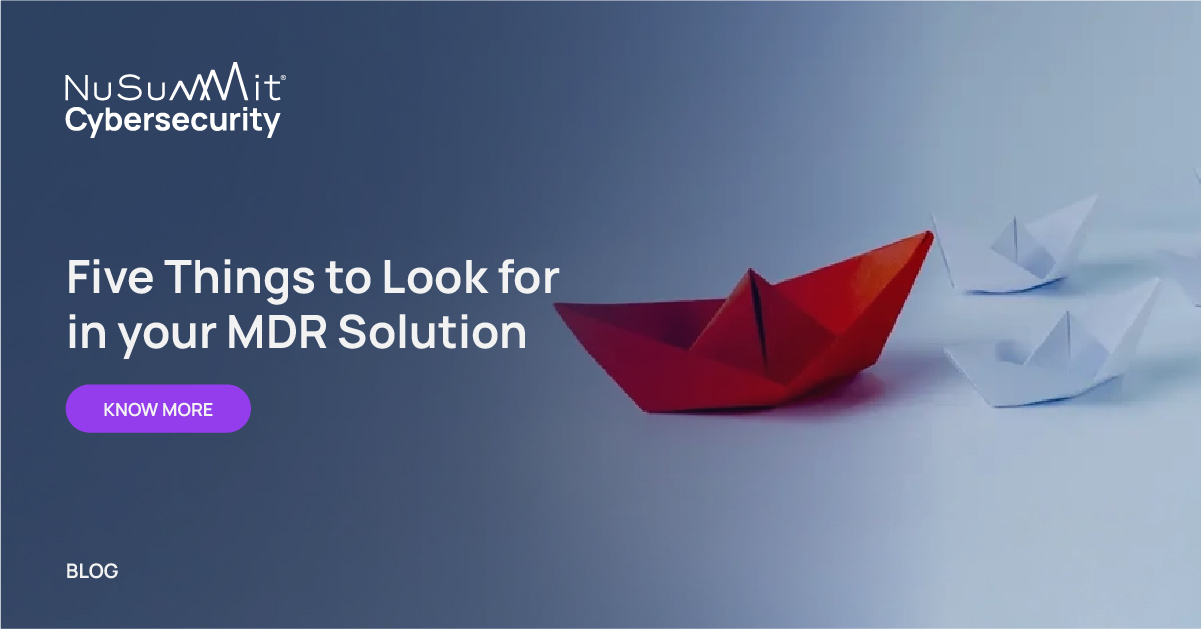 Five things to look for in your MDR solution | NuSummit Cybersecurity