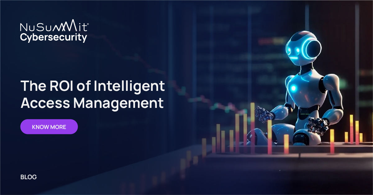 The ROI of Intelligent Access Management | NuSummit Cybersecurity